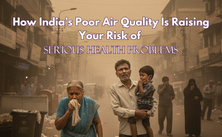 How India’s Poor Air Quality Is Raising Your Risk of Serious Health Pr ...