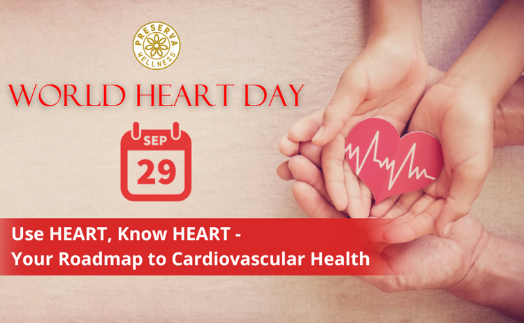 World Heart Day 2023: Use Heart, Know Heart - Your Roadmap to Cardiova – Preserva Wellness